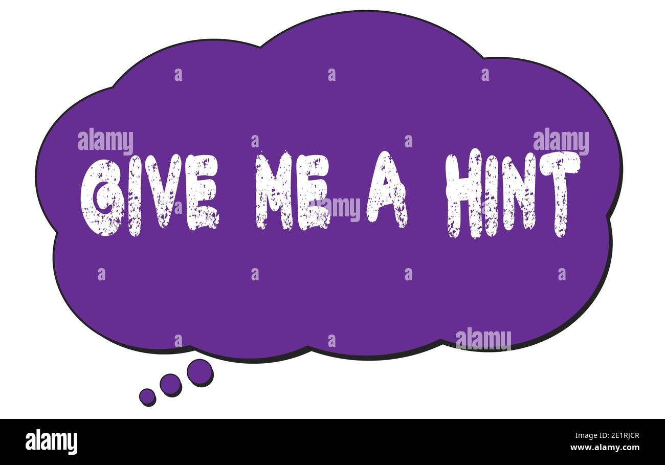 GIVE ME A HINT text written on a violet thought cloud bubble Stock ...