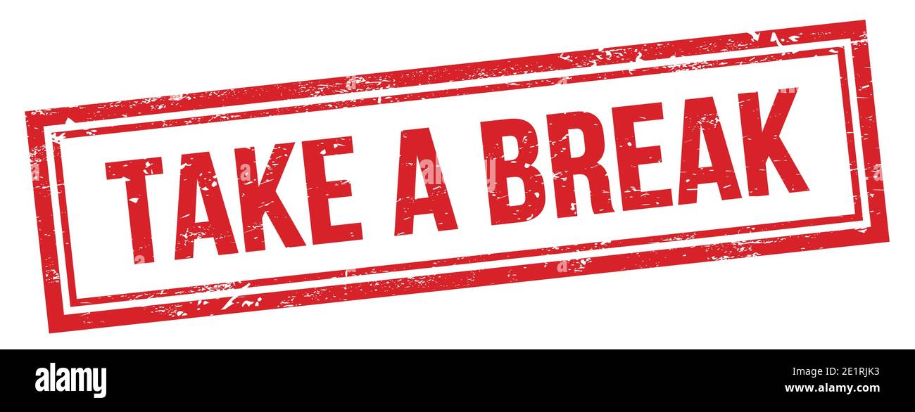 TAKE A BREAK text on red grungy vintage rectangle stamp Stock Photo - Alamy