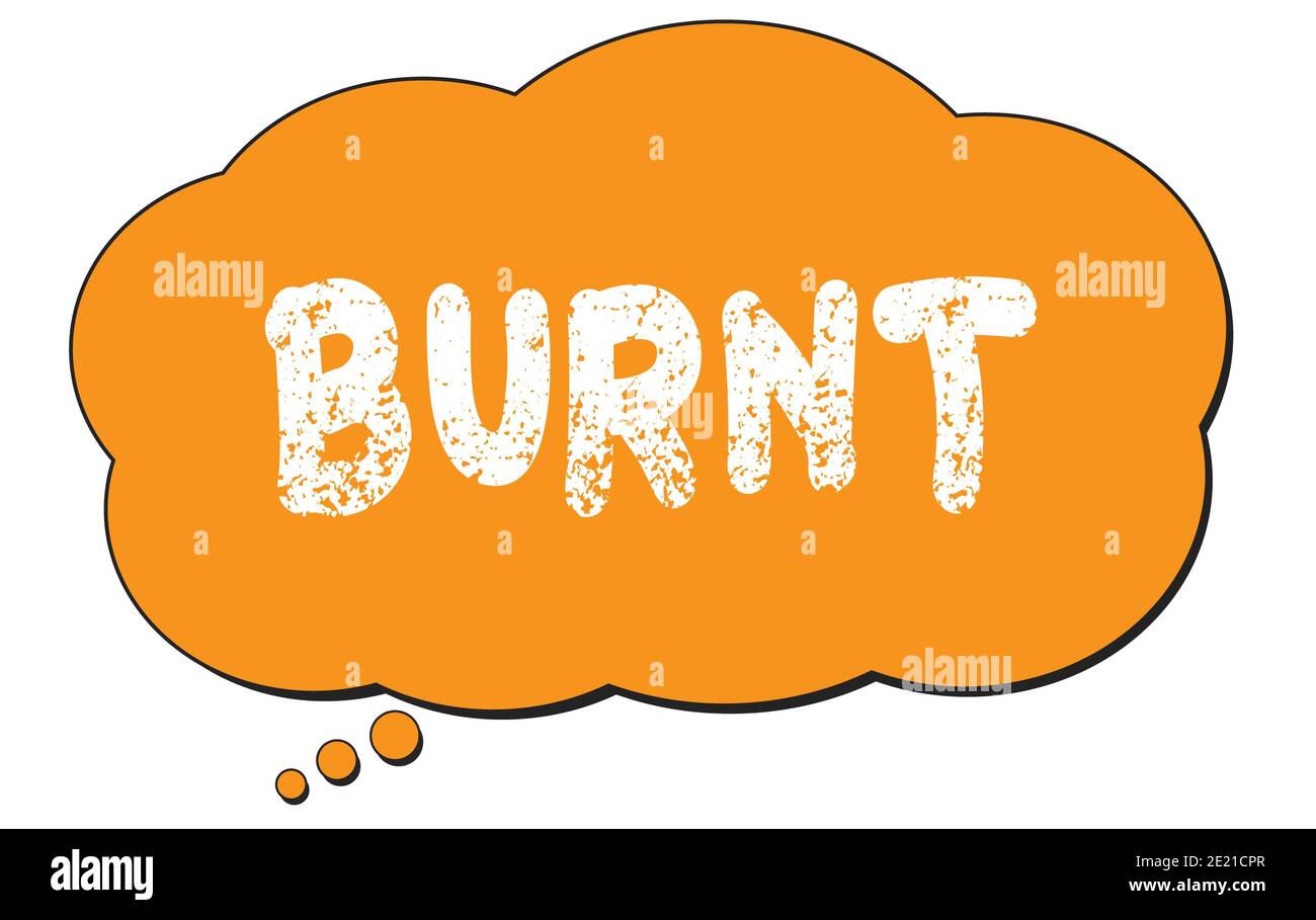 BURNT text written on an orange thought cloud bubble Stock Photo - Alamy