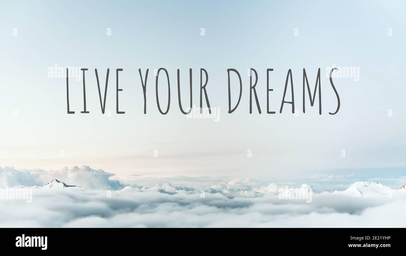 Live your Dreams positive thought positive thinking in the blue sky ...