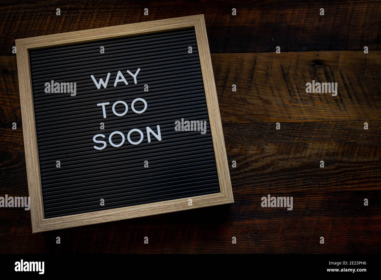 Way Too Soon Message with Copy Space Stock Photo - Alamy
