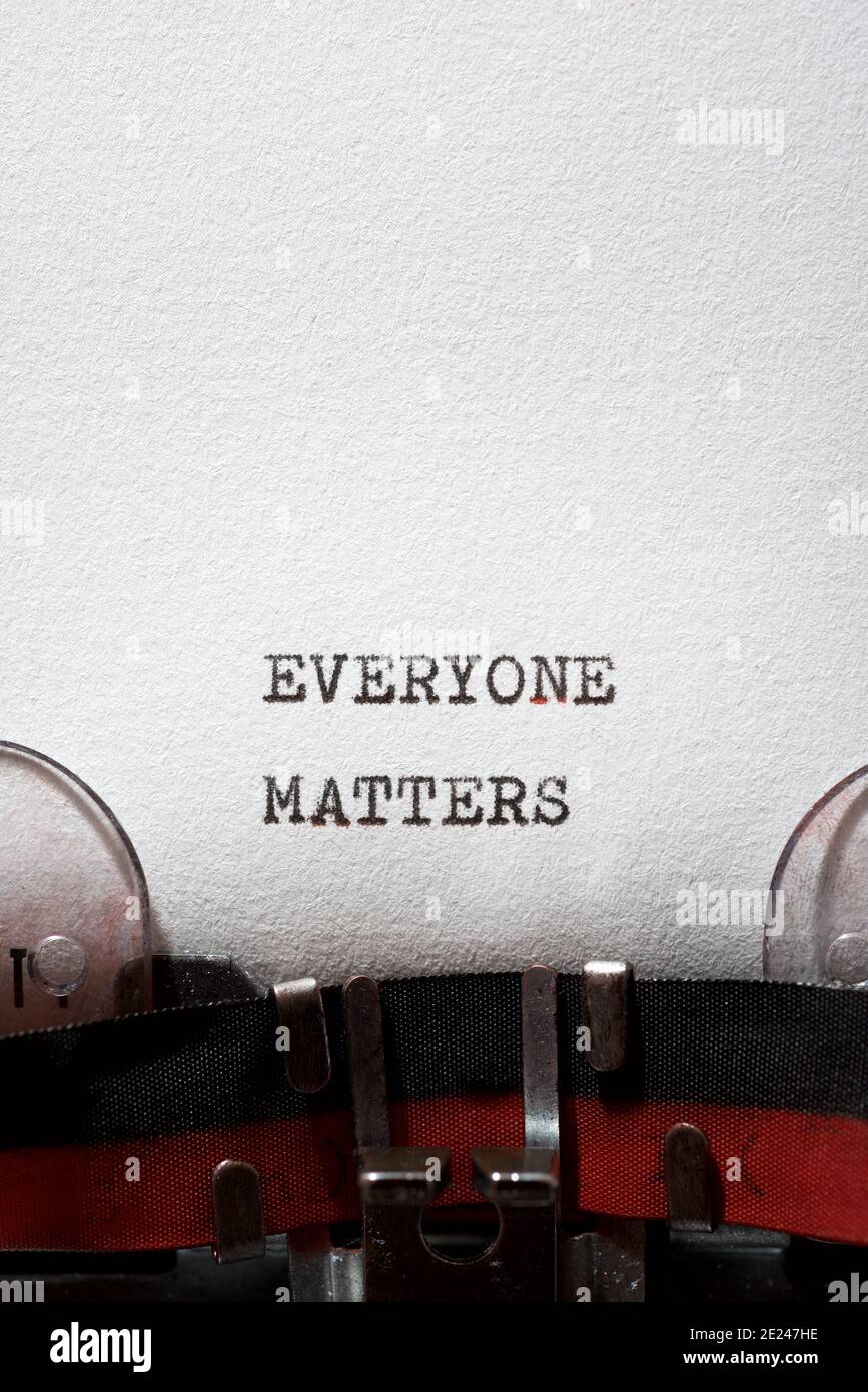Everyone matters phrase written with a typewriter Stock Photo - Alamy