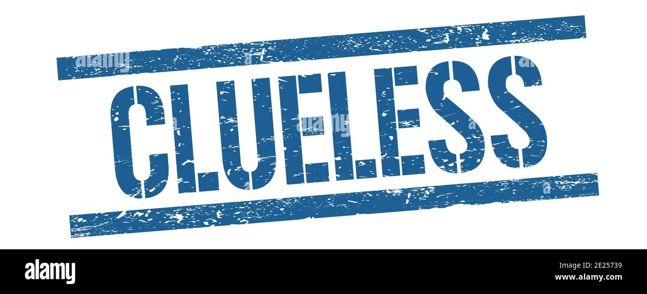 CLUELESS text on blue grungy lines stamp sign Stock Photo - Alamy