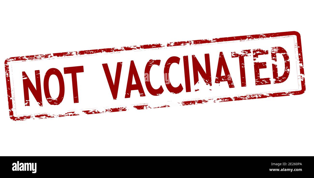 Rubber stamp with text not vaccinated inside, vector illustration Stock ...
