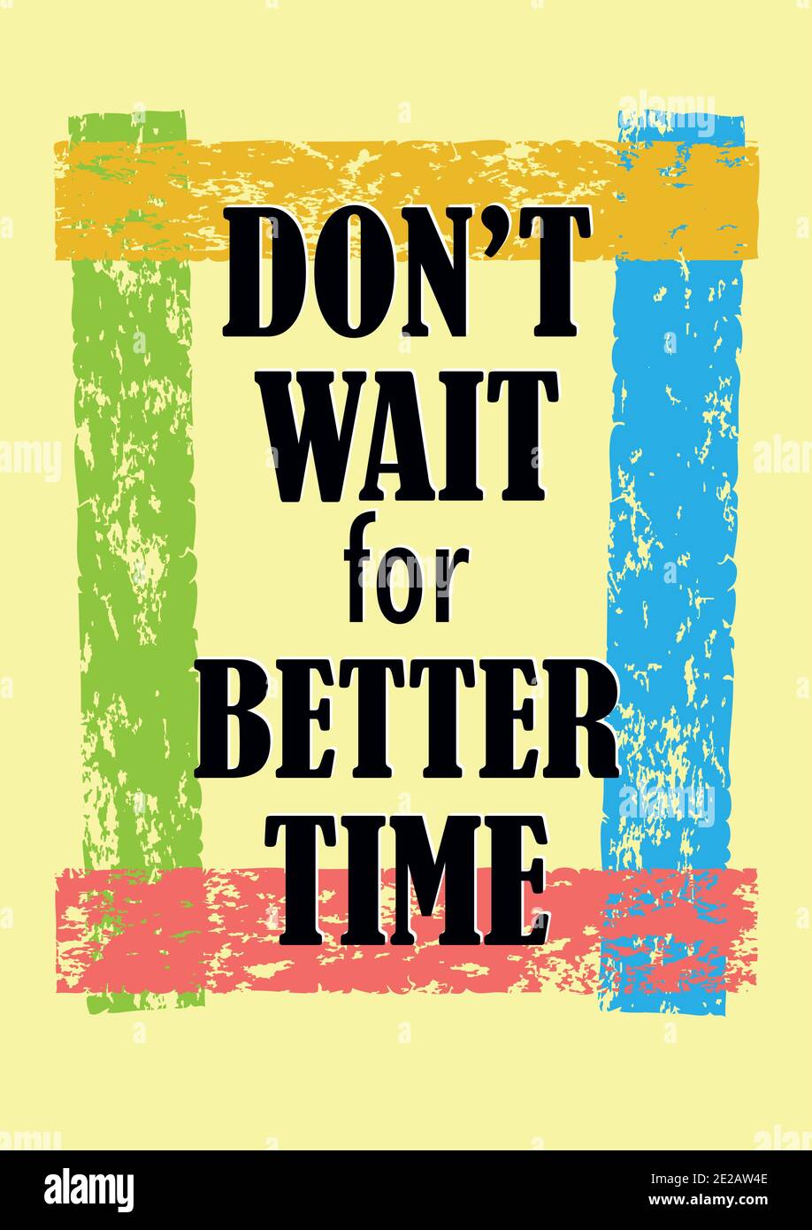 Don't wait for better time Inspirational motivation quote Vector ...