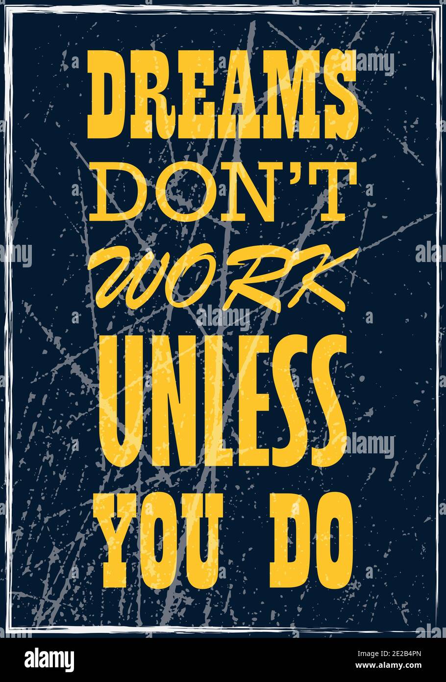 Dreams Dont Work Unless You Do