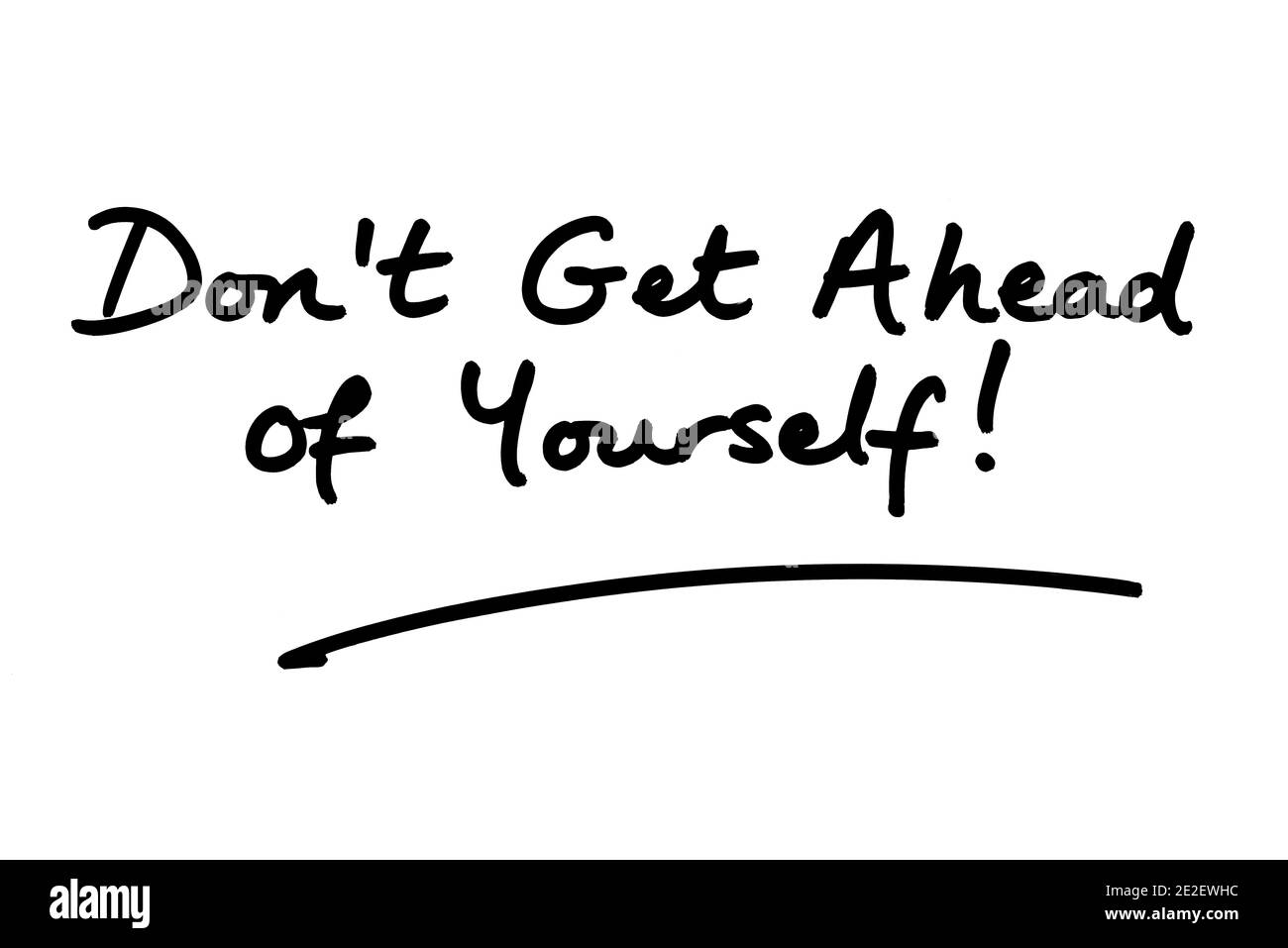 Dont Get Ahead Of Yourself Handwritten On A White Background Stock Dont Get Ahead Of Yourself Handwritten On A White Background Stock