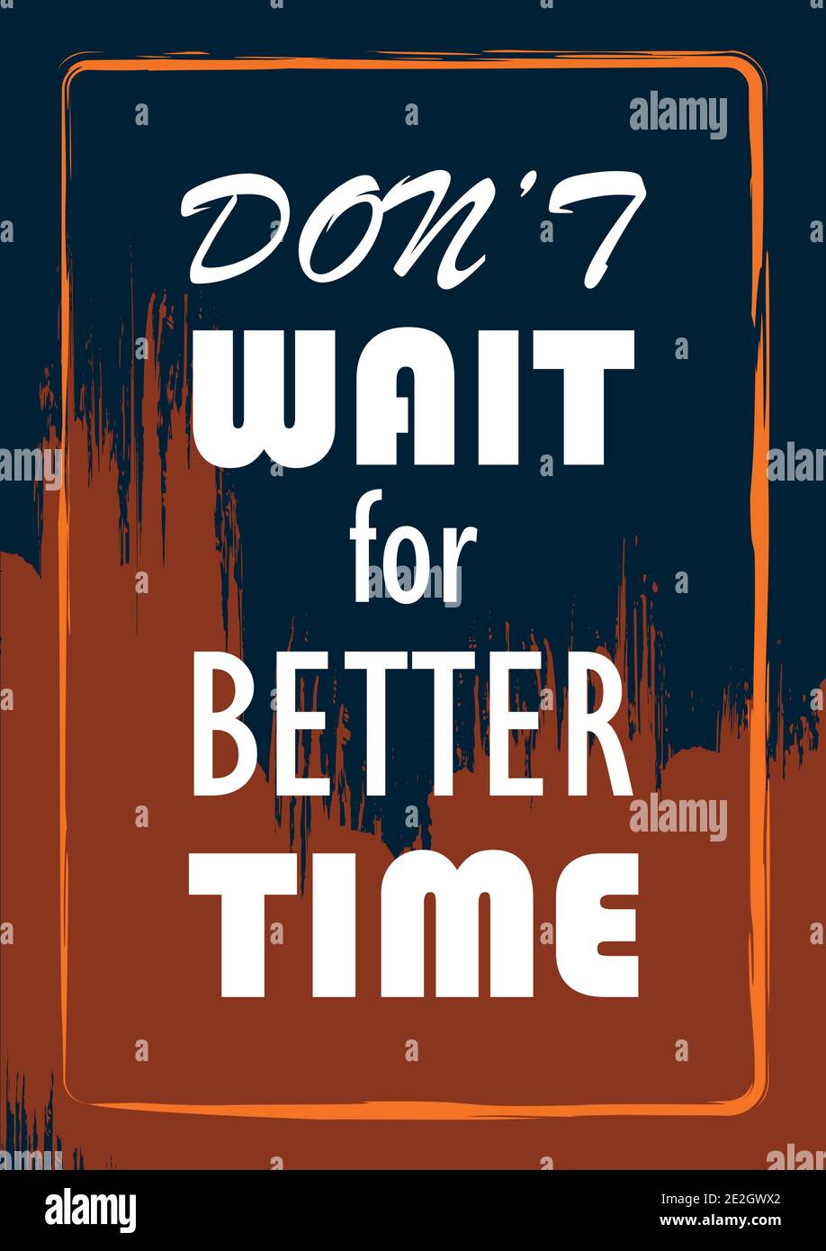 Don't wait for better time Inspirational motivation quote Vector ...
