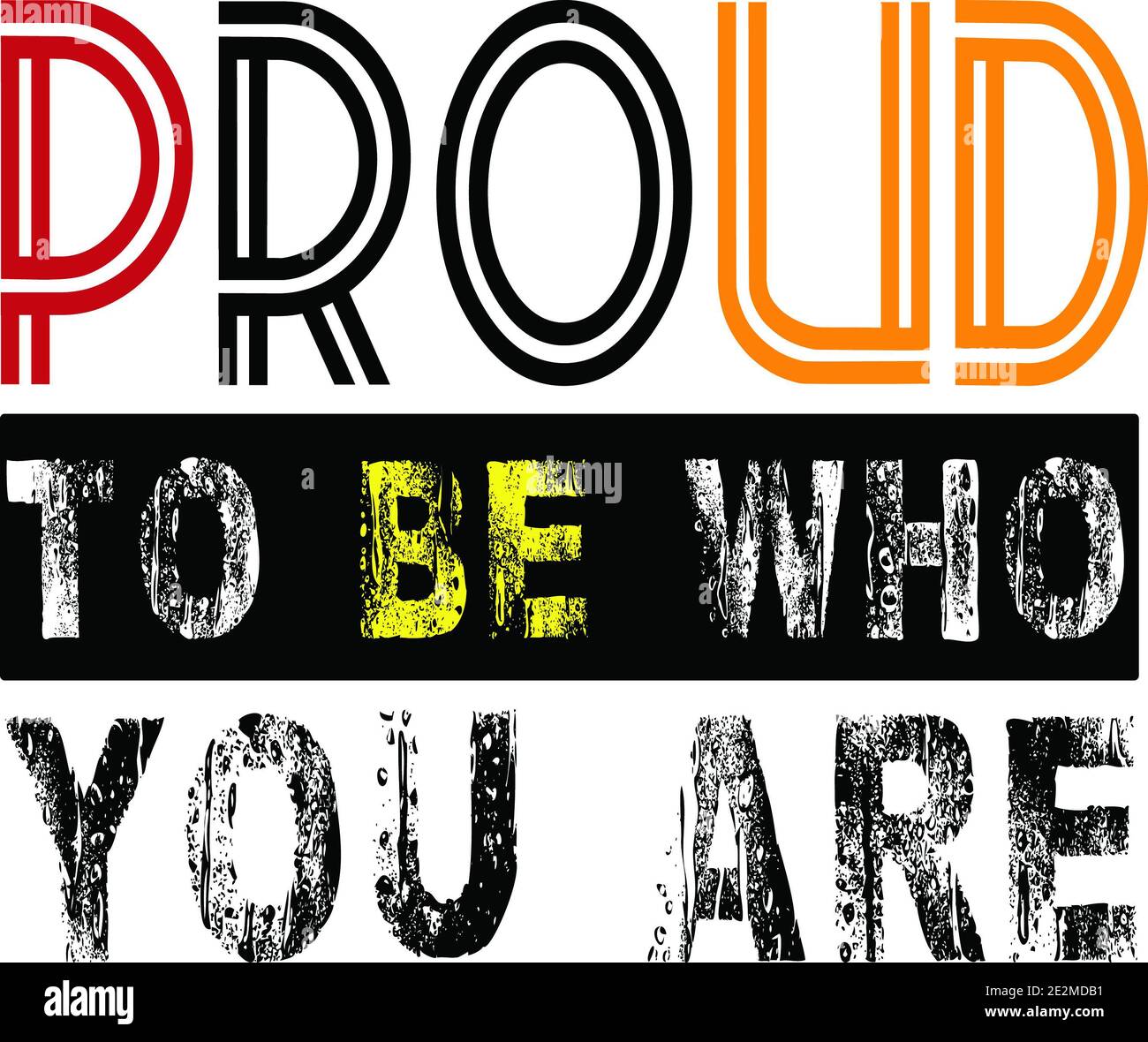 Illustration of the text "proud to be who" for design isolated on a ...