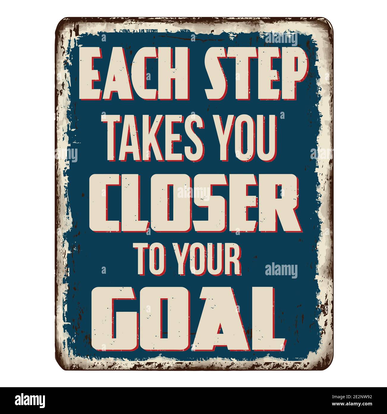 Each step takes you closer to your goal vintage rusty metal sign on a ...