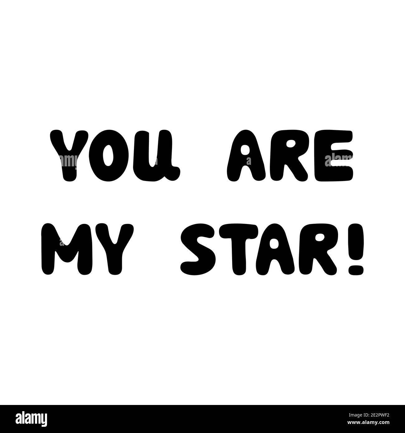 You are my star. Handwritten roundish lettering isolated on a white ...