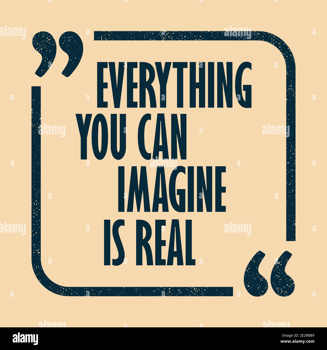 Everything you can imagine is real Inspirational motivational quote ...