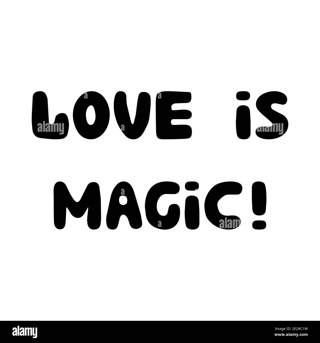 Love is magic. Handwritten roundish lettering isolated on a white ...