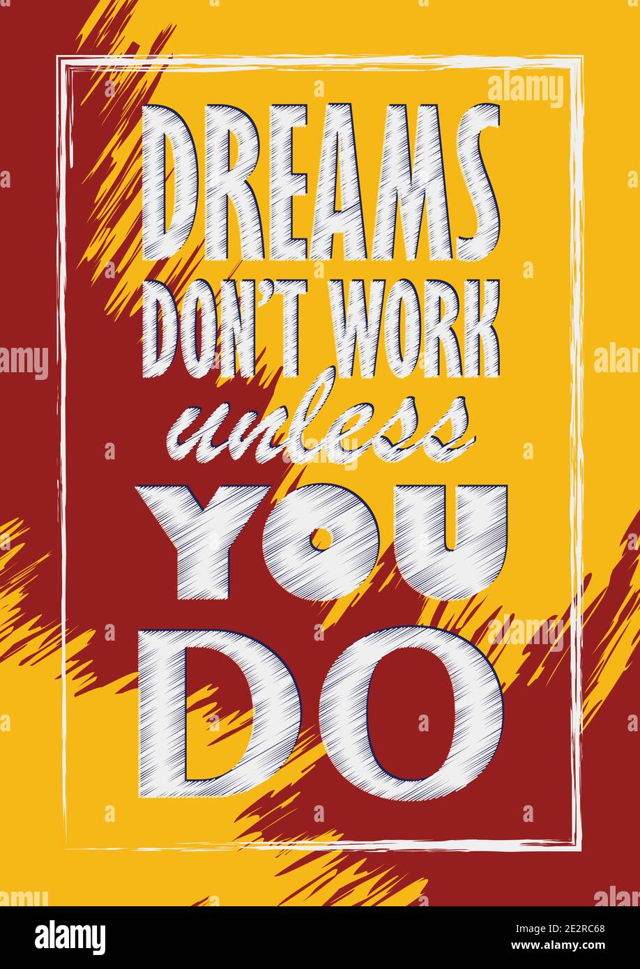 Dreams Dont Work Unless You Do