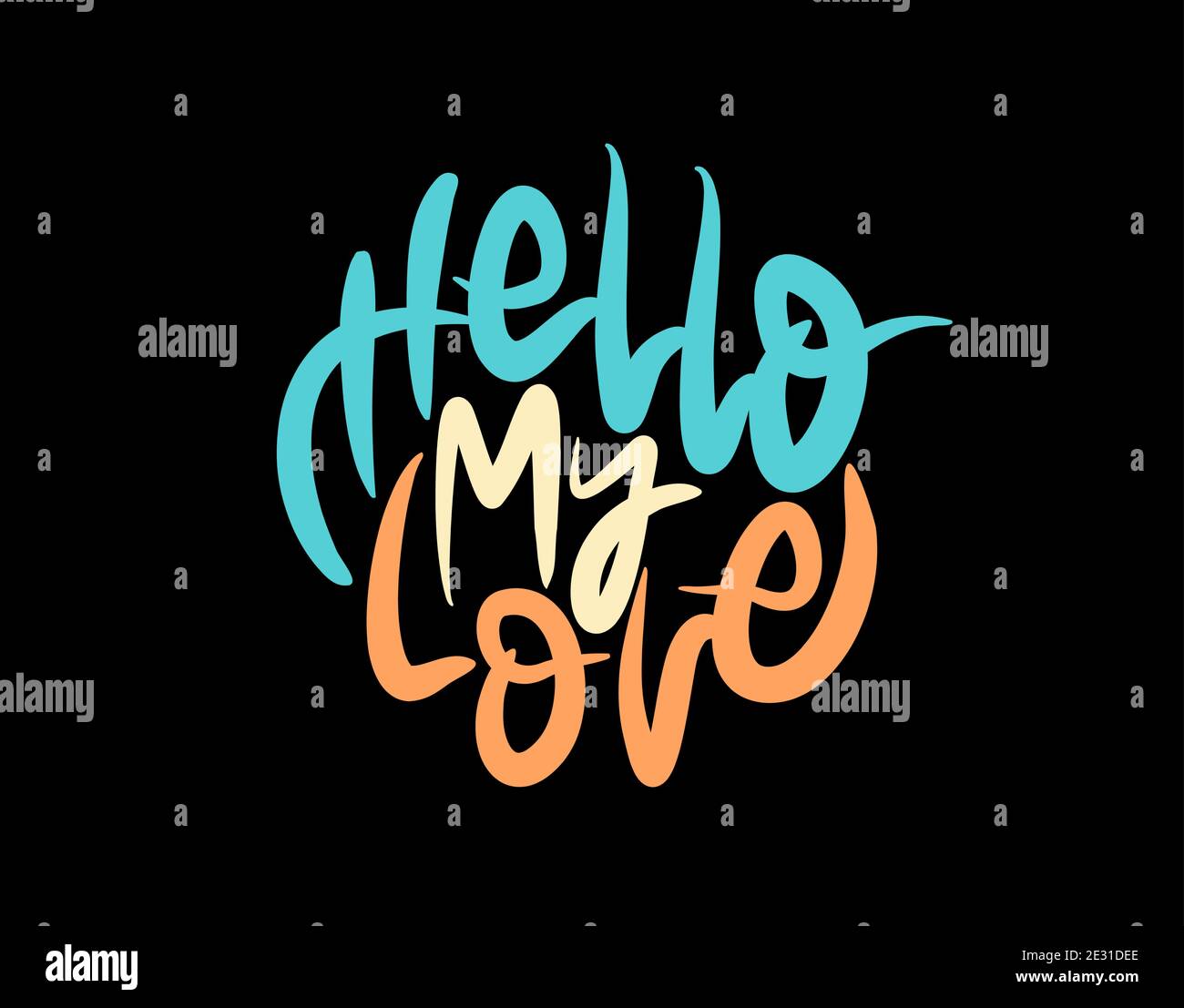 Hello My Love lettering Text on black background in vector illustration ...