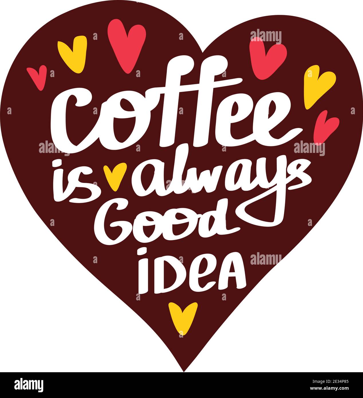 Coffee is always a good idea quote. Cute vector lettering in heart ...