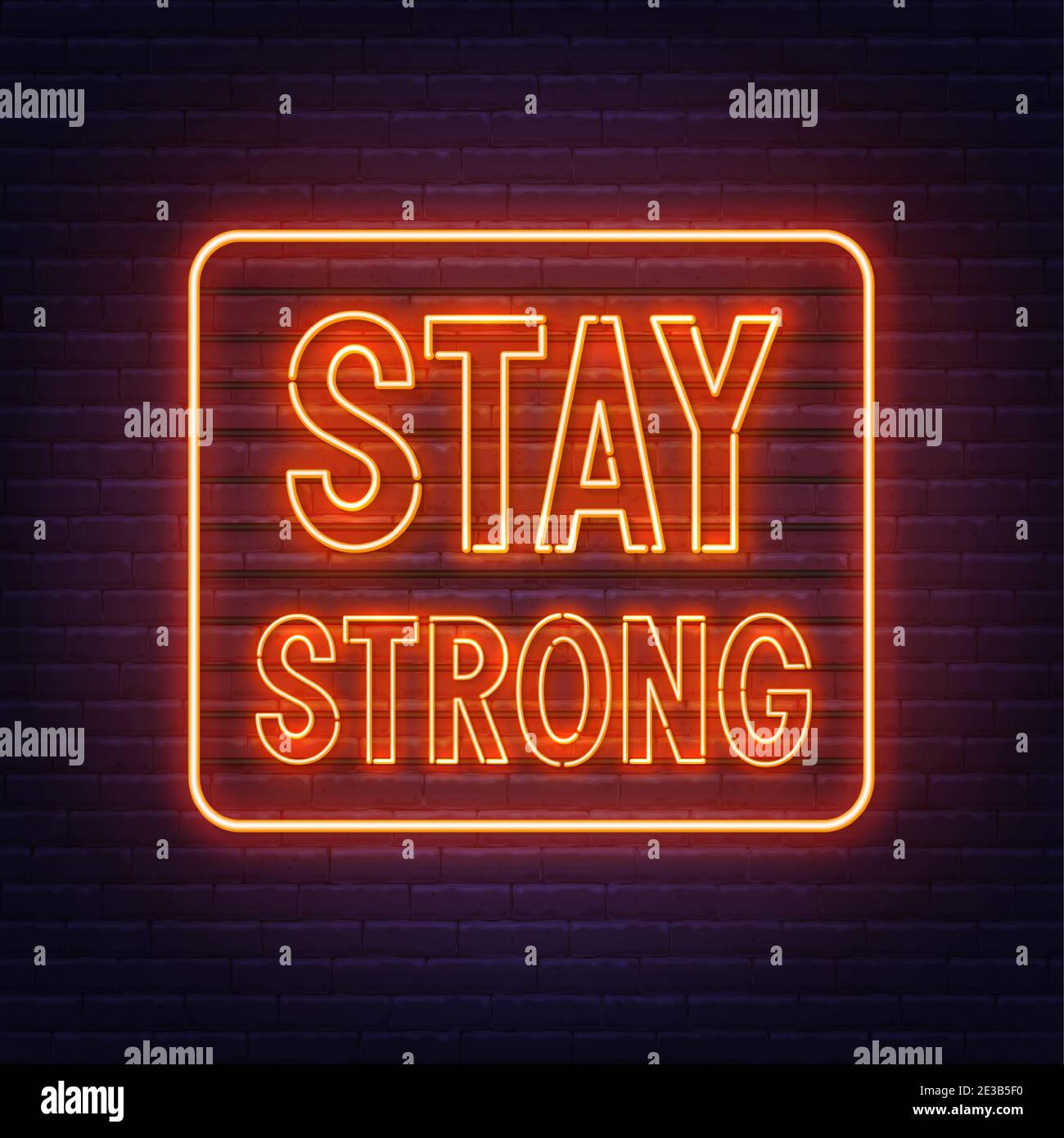Stay strong neon quote on a brick wall. Inspirational glowing lettering ...