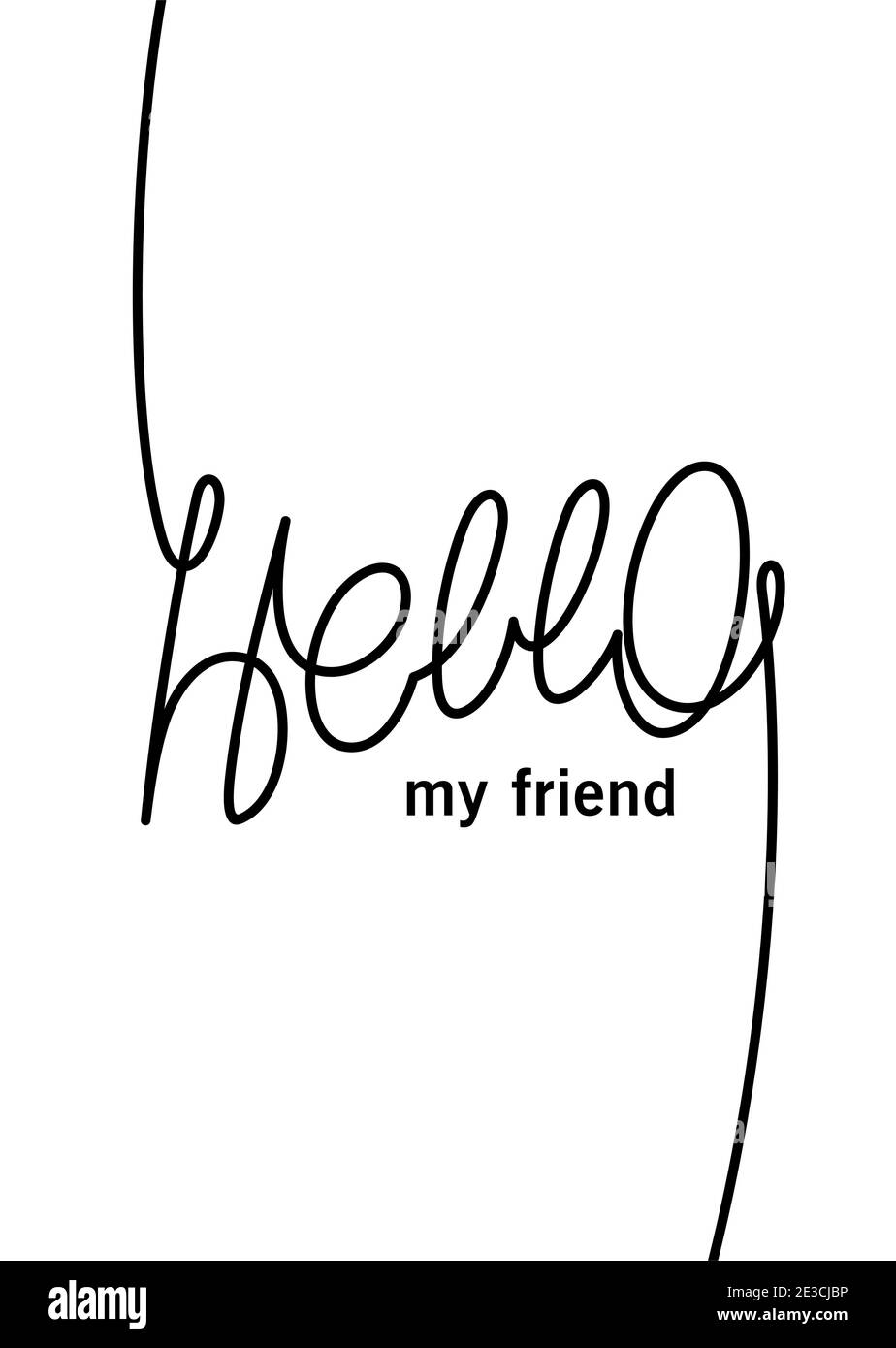 Hello my friend. Creative motivation design. Handwritten calligraphy ...