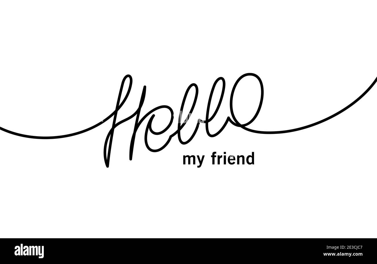 Hello my friend. Creative motivation design. Handwritten calligraphy ...