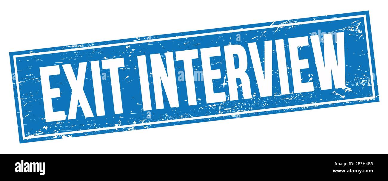 EXIT INTERVIEW text on blue grungy rectangle stamp sign Stock Photo - Alamy