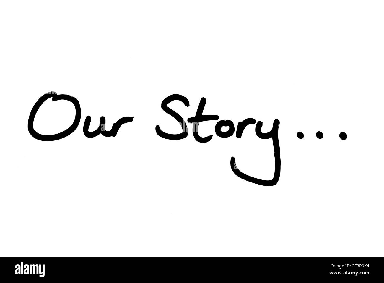 Our Story… handwritten on a white background Stock Photo - Alamy