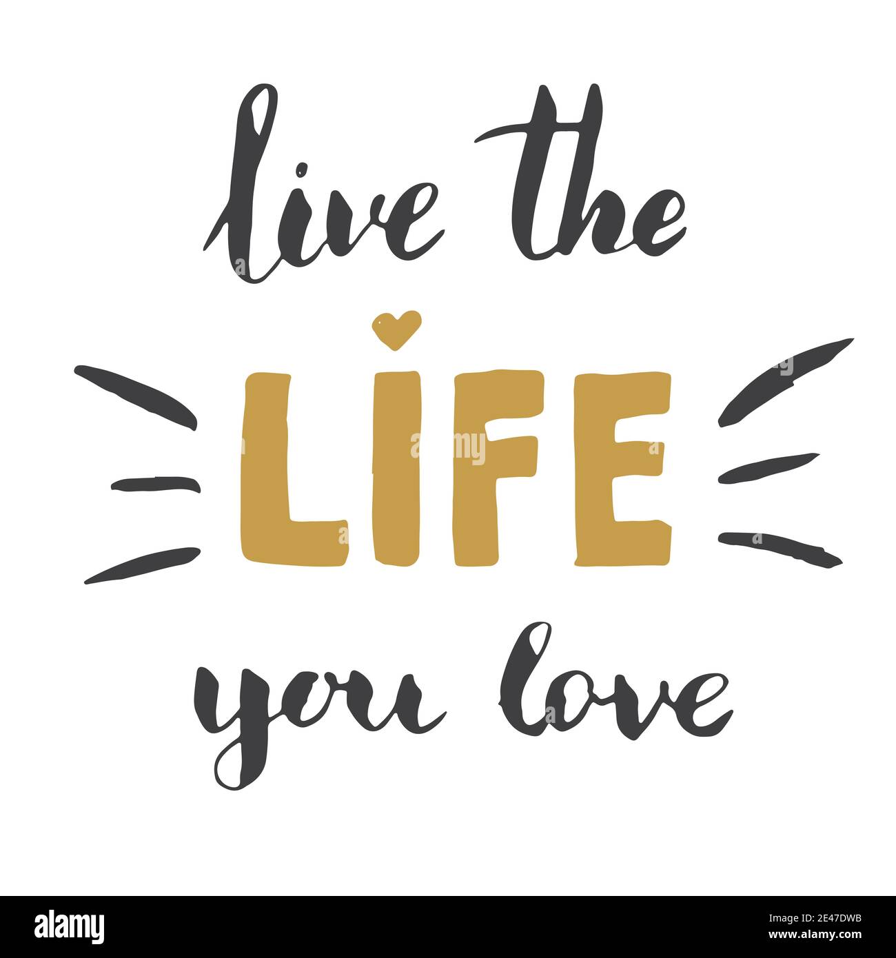 Live the Life You love lettering handwritten sign, Hand drawn grunge ...