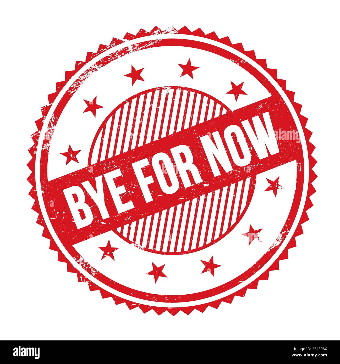 BYE FOR NOW text written on red grungy zig zag borders round stamp ... BYE FOR NOW text written on red grungy zig zag borders round stamp ...