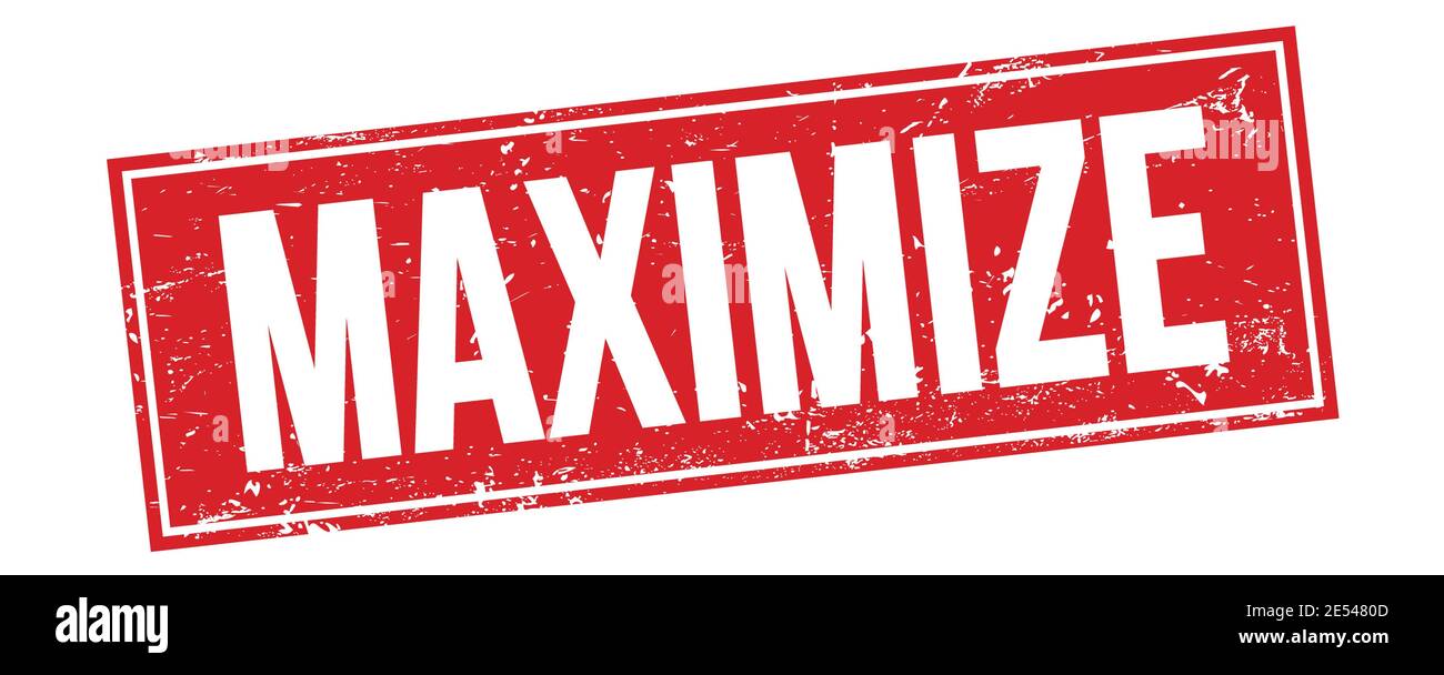 MAXIMIZE text on red grungy rectangle stamp sign Stock Photo - Alamy