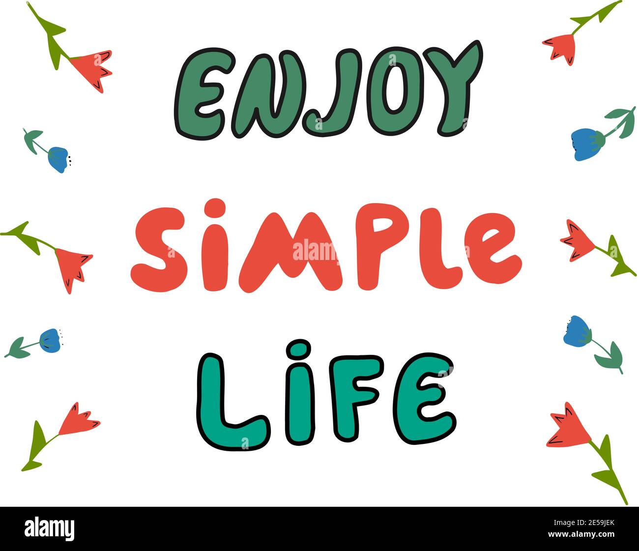 Colorful hand-drawn phrase Enjoy simple life with small flowers on ...