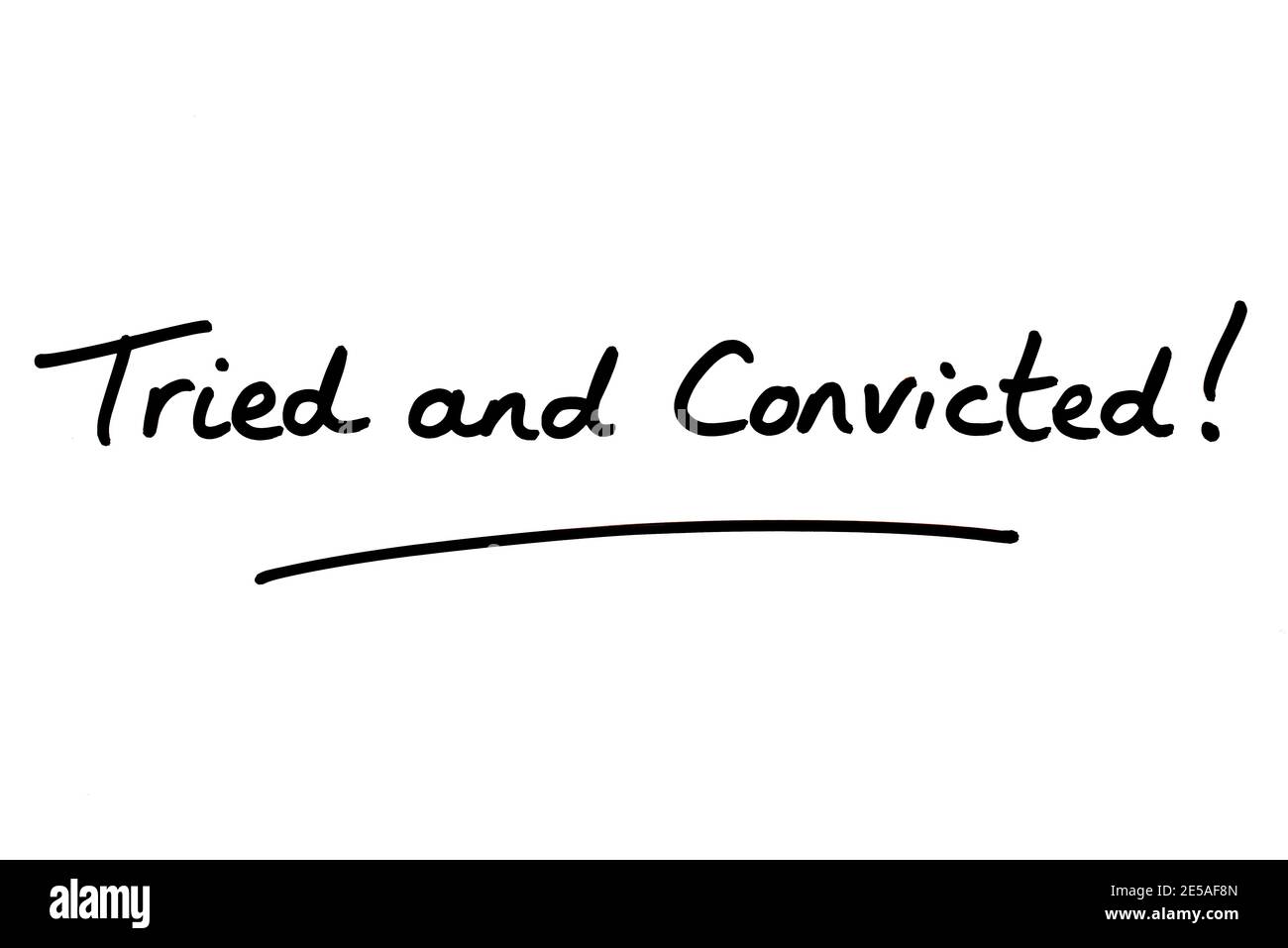 Tried and Convicted! handwritten on a white background Stock Photo - Alamy
