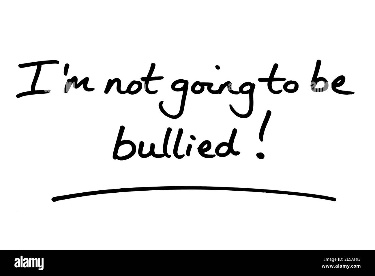 Im not going to be bullied! handwritten on a white background Stock ...