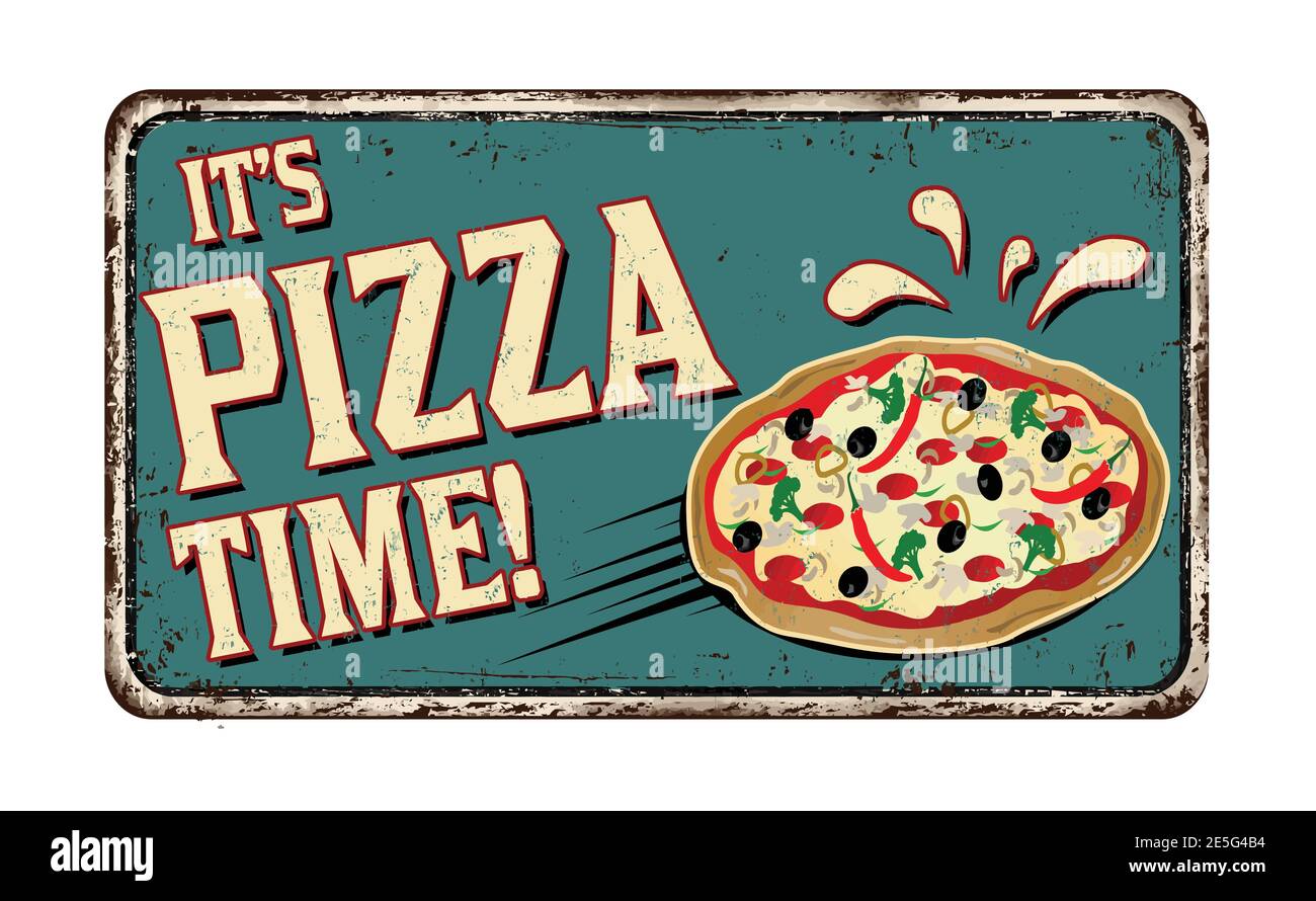 It's pizza time vintage rusty metal sign on a white background, vector ...