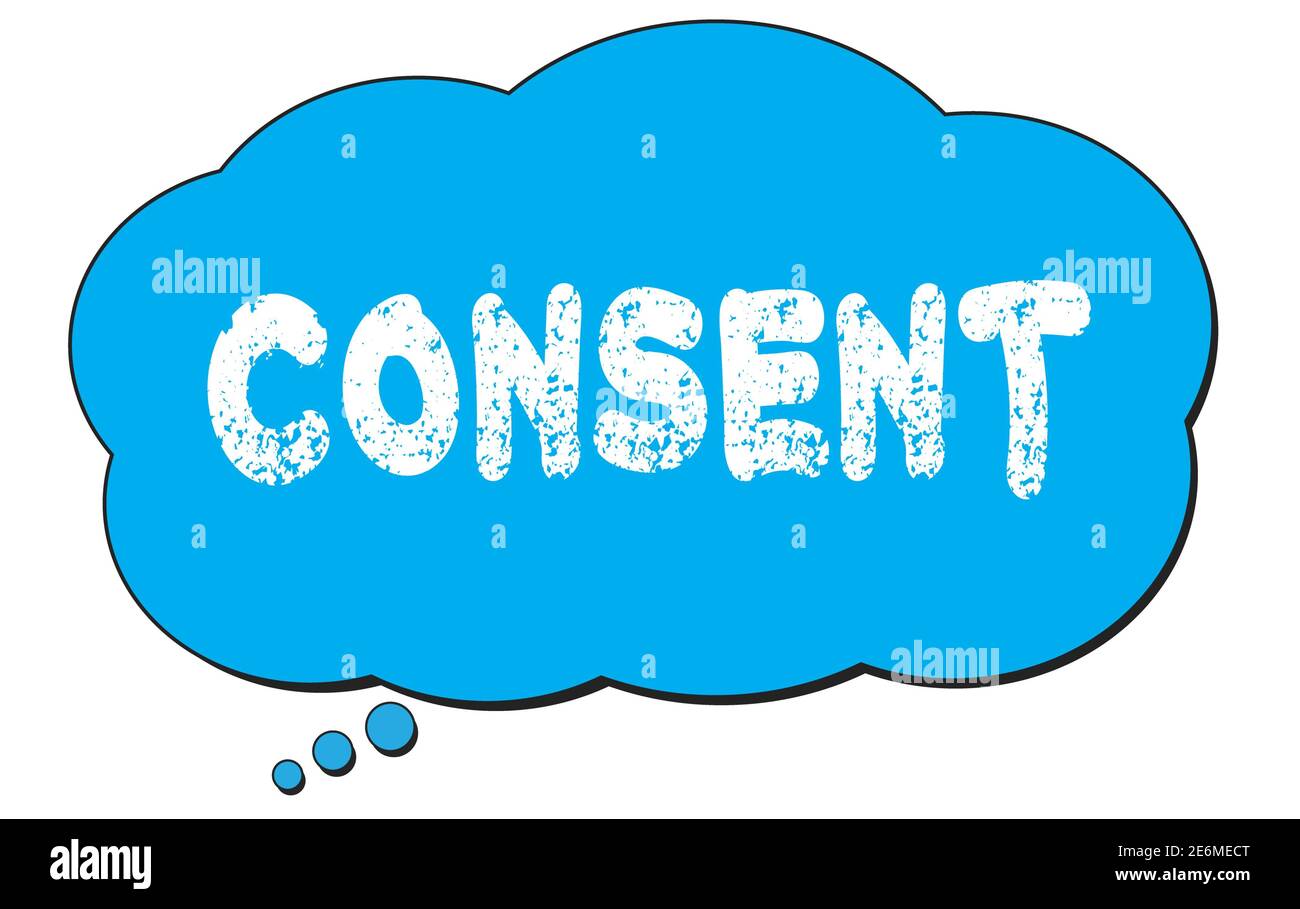 CONSENT text written on a blue thought cloud bubble Stock Photo - Alamy