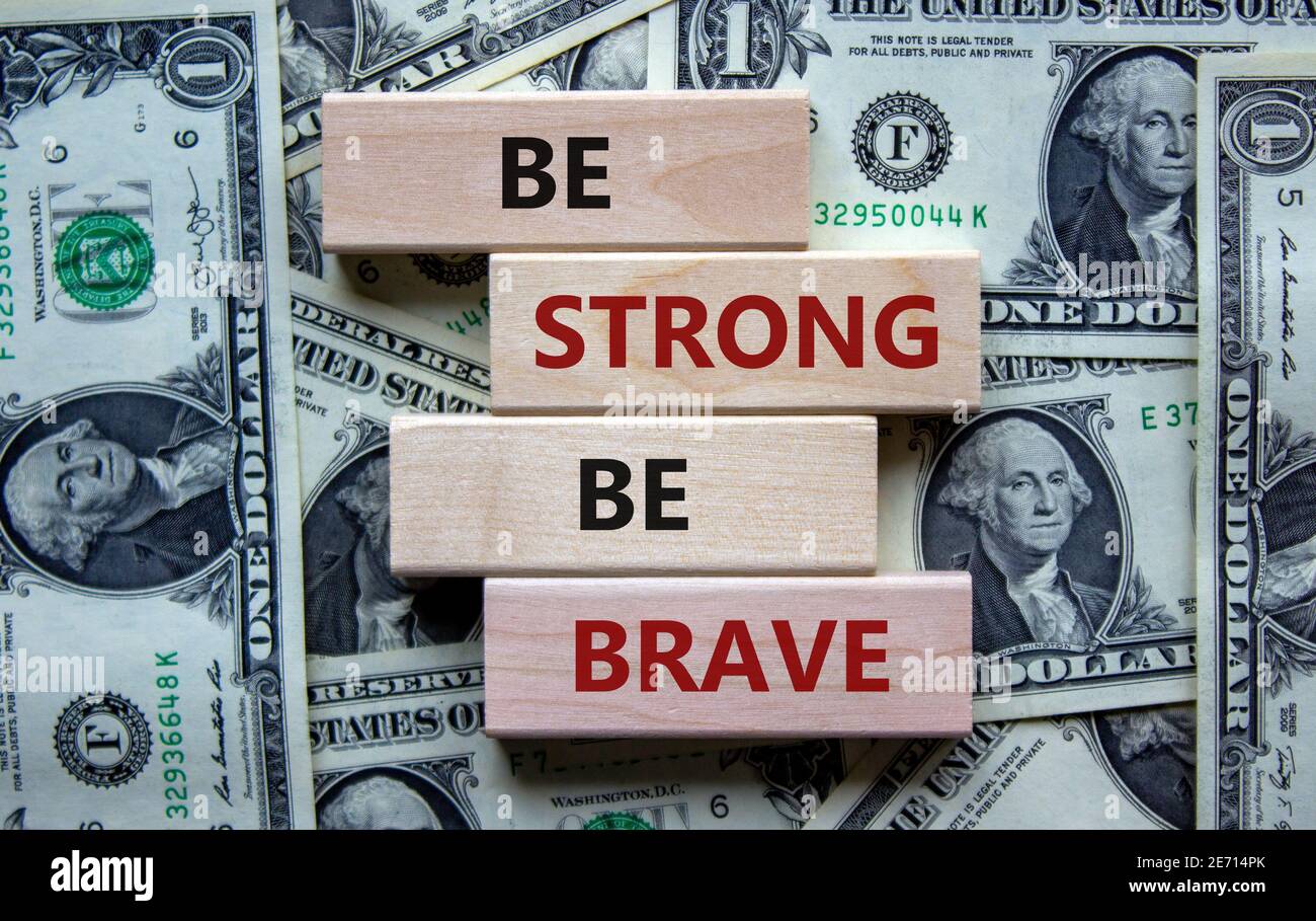 Be strong be brave symbol. Wooden blocks with words 'be strong be brave ...