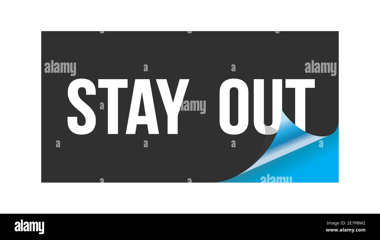 STAY OUT text written on black blue sticker stamp Stock Photo - Alamy