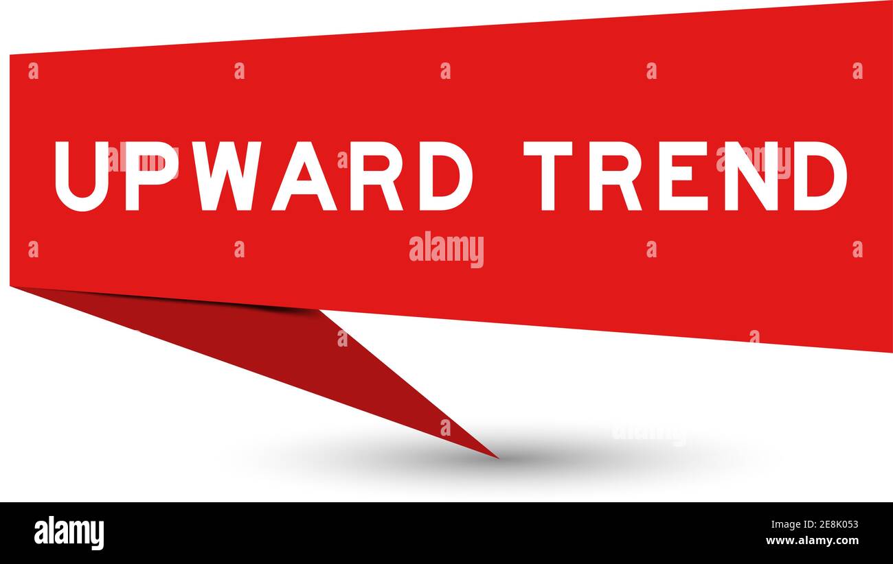 Paper speech banner with word upward trend in red color on white ...