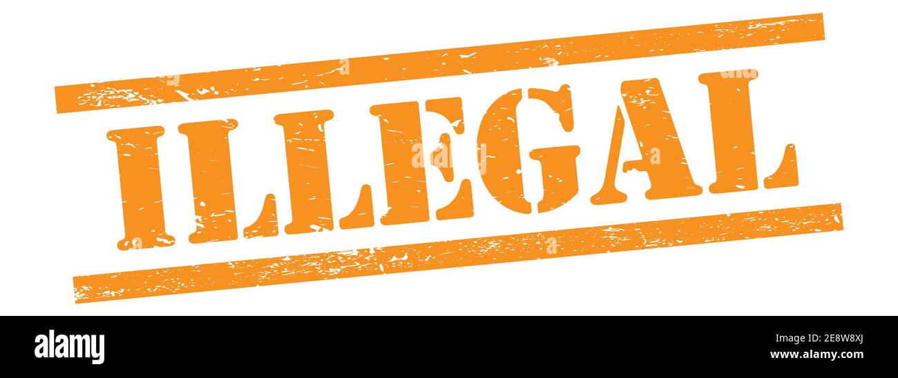 ILLEGAL text on orange grungy vintage rubber stamp Stock Photo - Alamy