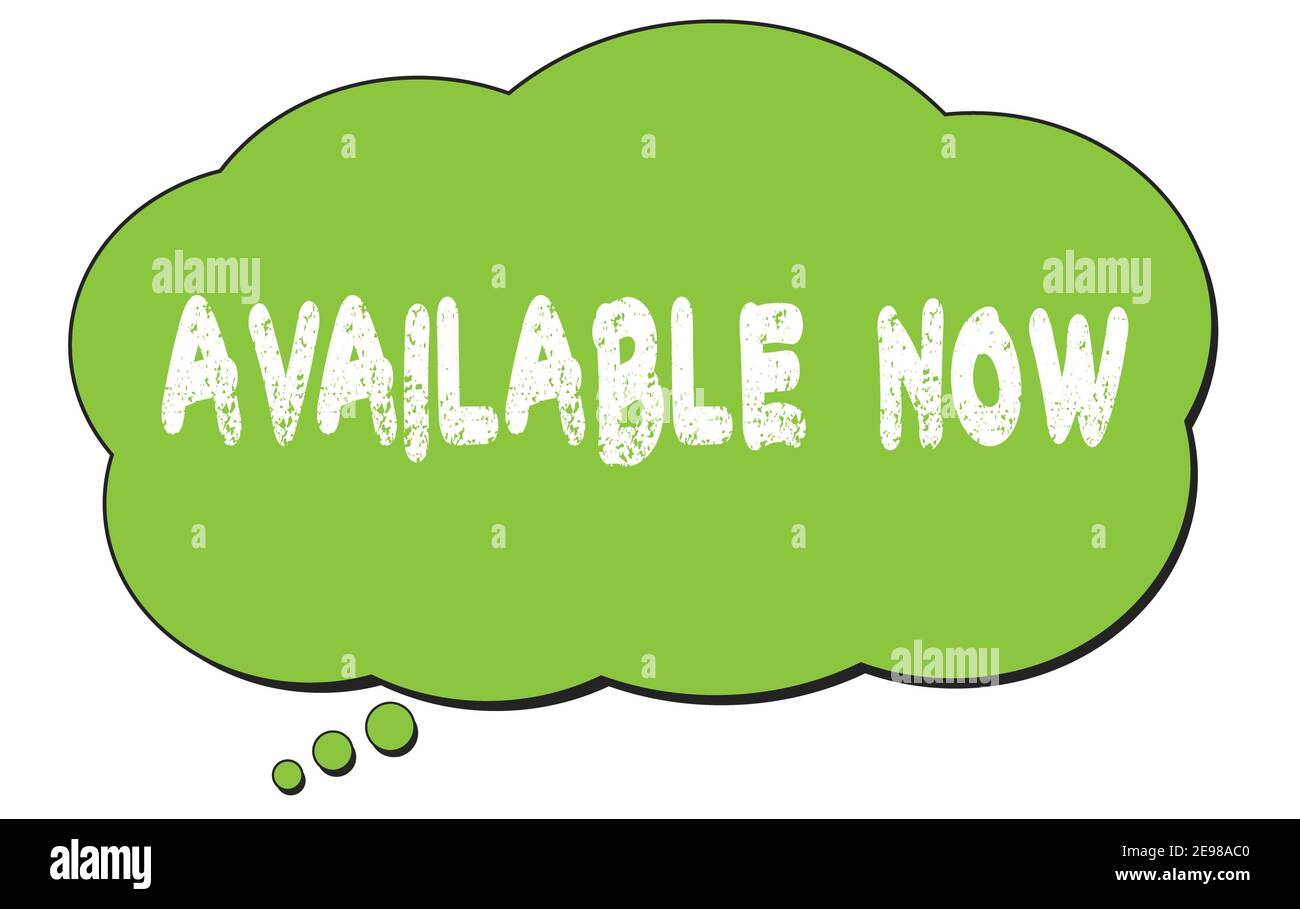 AVAILABLE NOW text written on a green thought cloud bubble Stock Photo ...