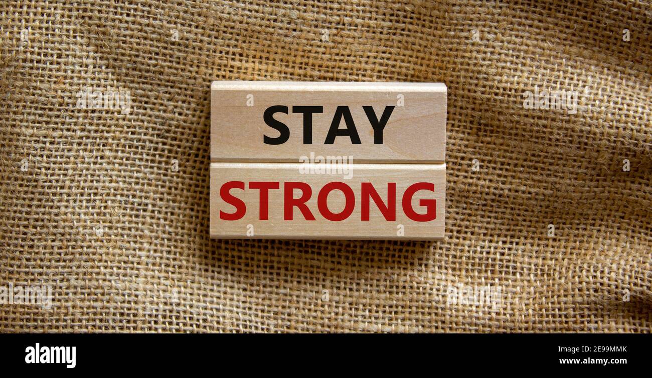Stay strong symbol. Wooden blocks with words 'stay strong'. Beautiful ...