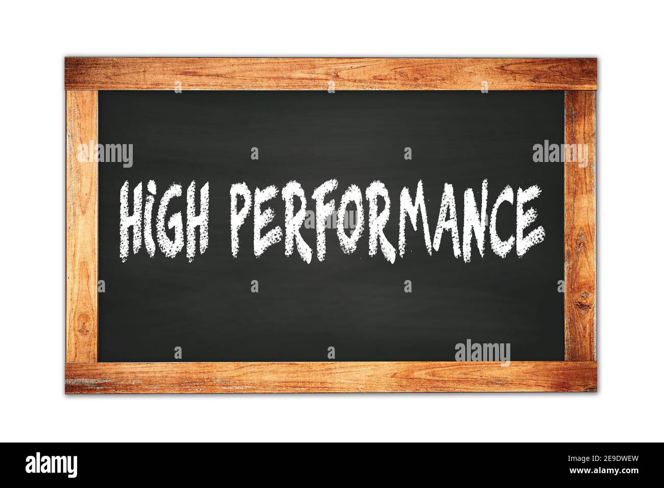 HIGH PERFORMANCE text written on black wooden frame school blackboard ...