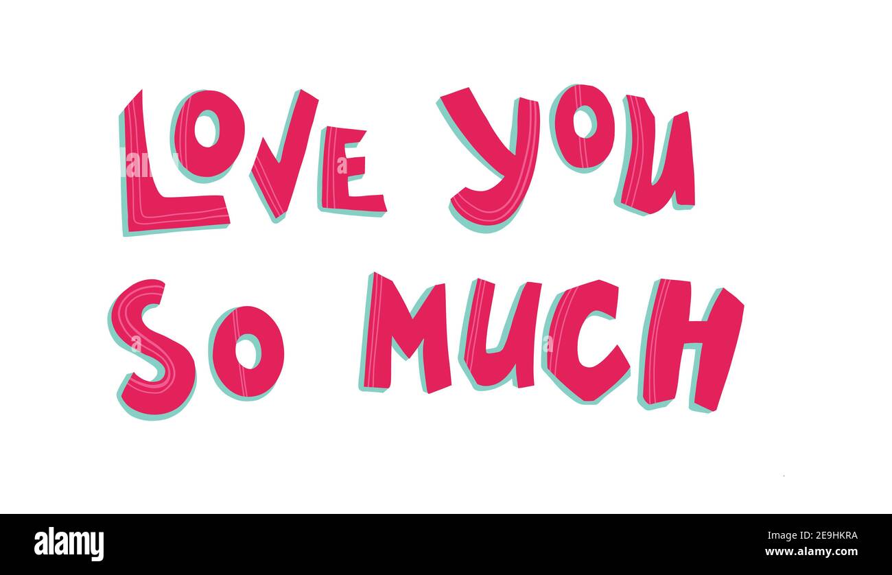 Love you so much - text word Hand drawn Lettering card. Modern brush calligraphy t-shirt Vector ...