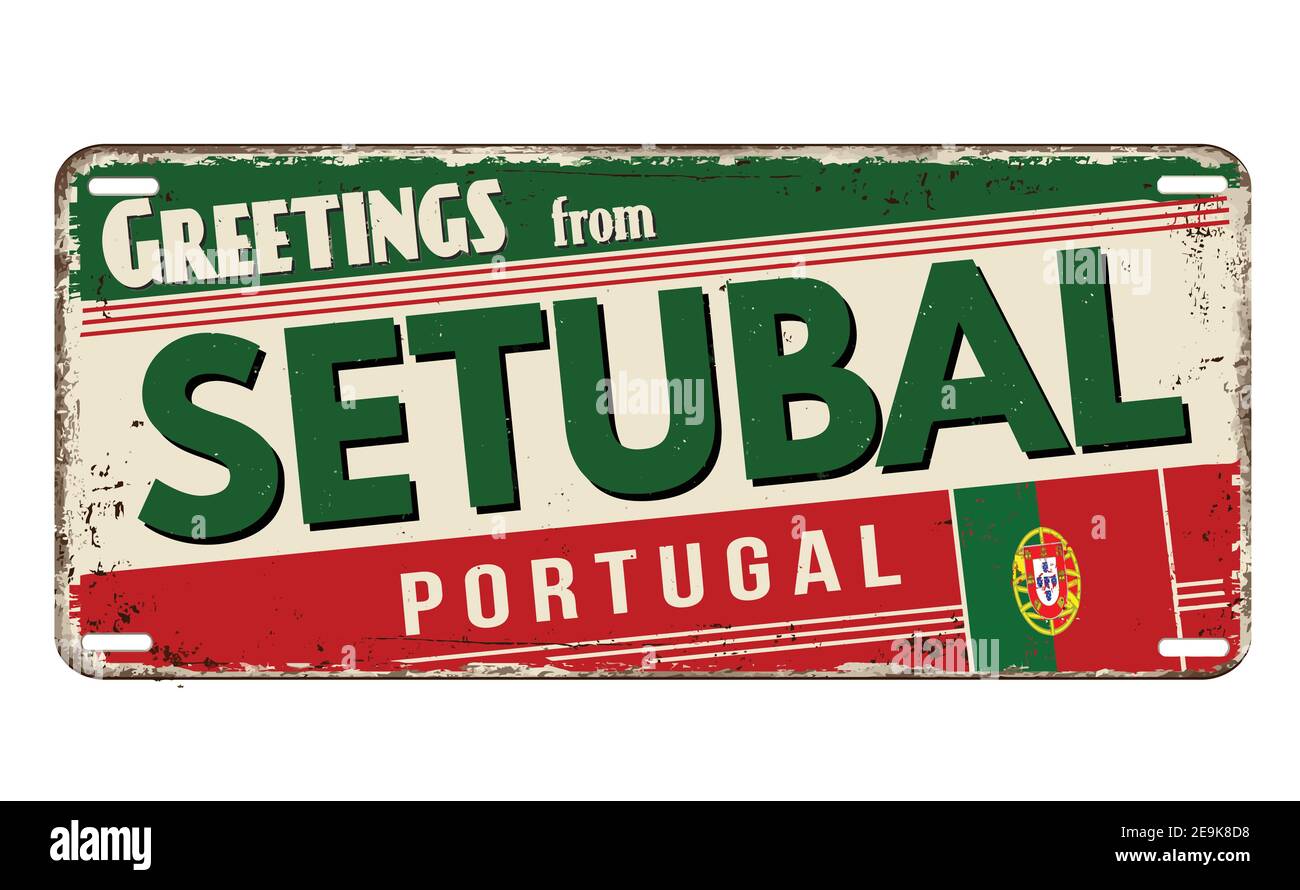 Greetings from Setubal vintage rusty metal plate on a white background ...