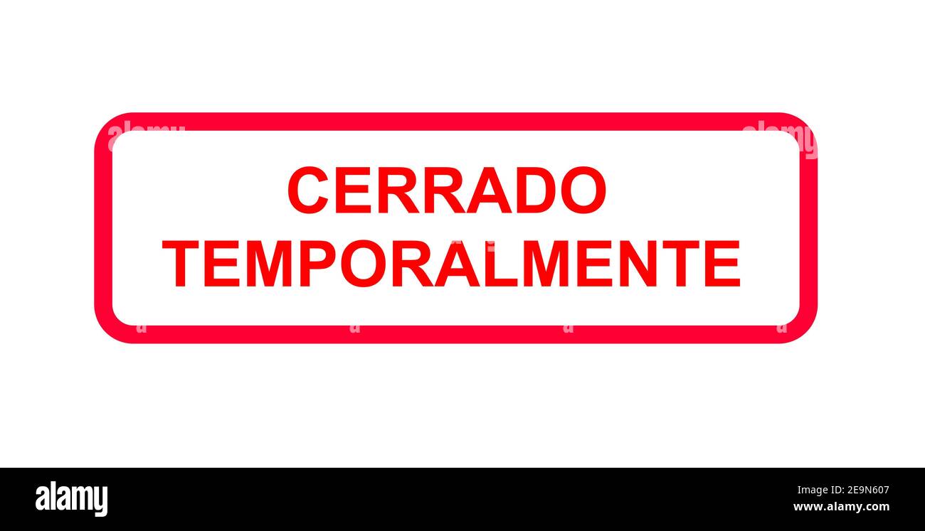 Red sign in spanish language with the indication cerrado (temporalmente ...