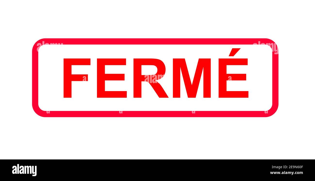Red sign in french language with the indication (temporairement) fermé ...