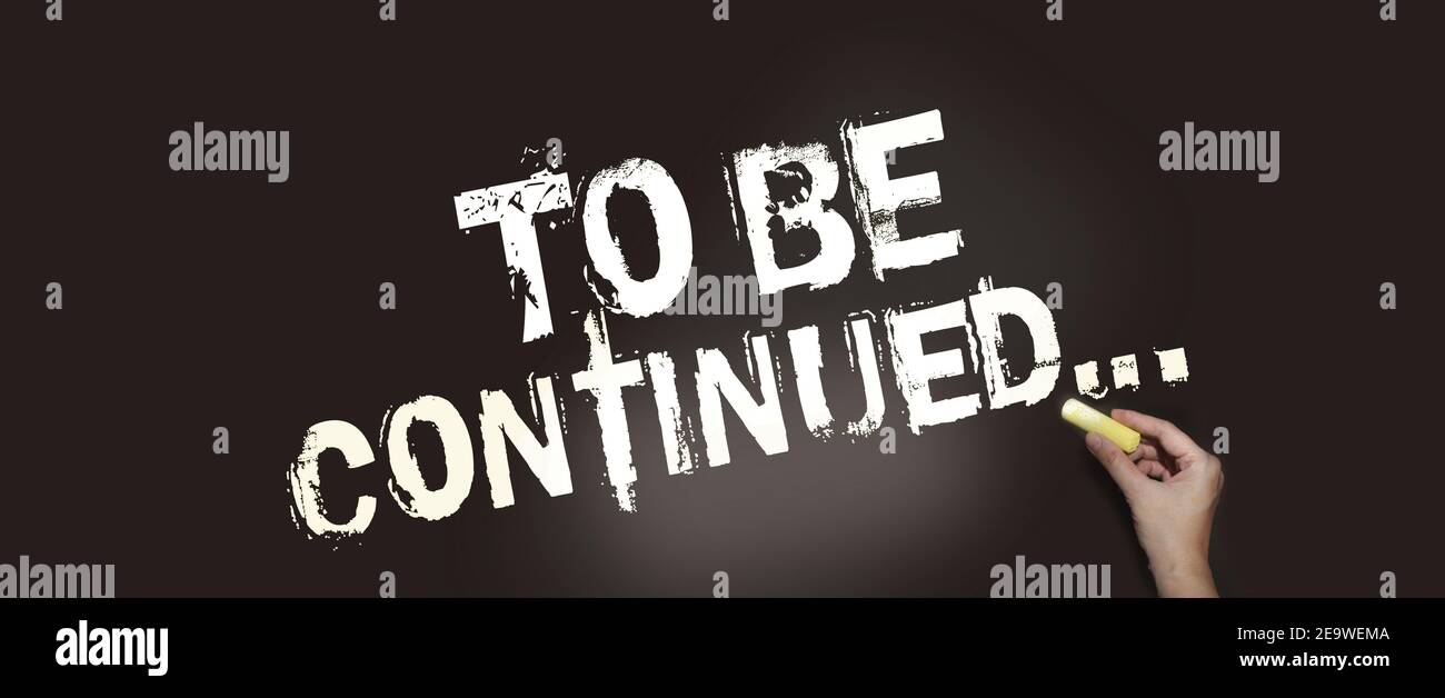 To be continued handwritten with light yellow chalk on a blackboard ...