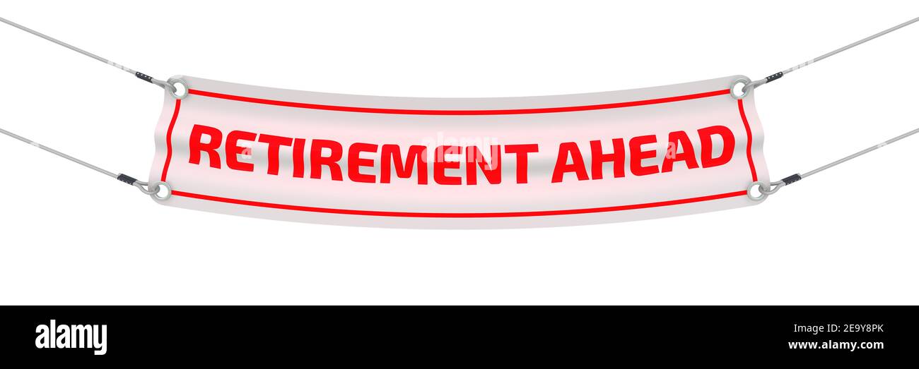 Retirement ahead. The advertising banner. Advertising banner with red ...
