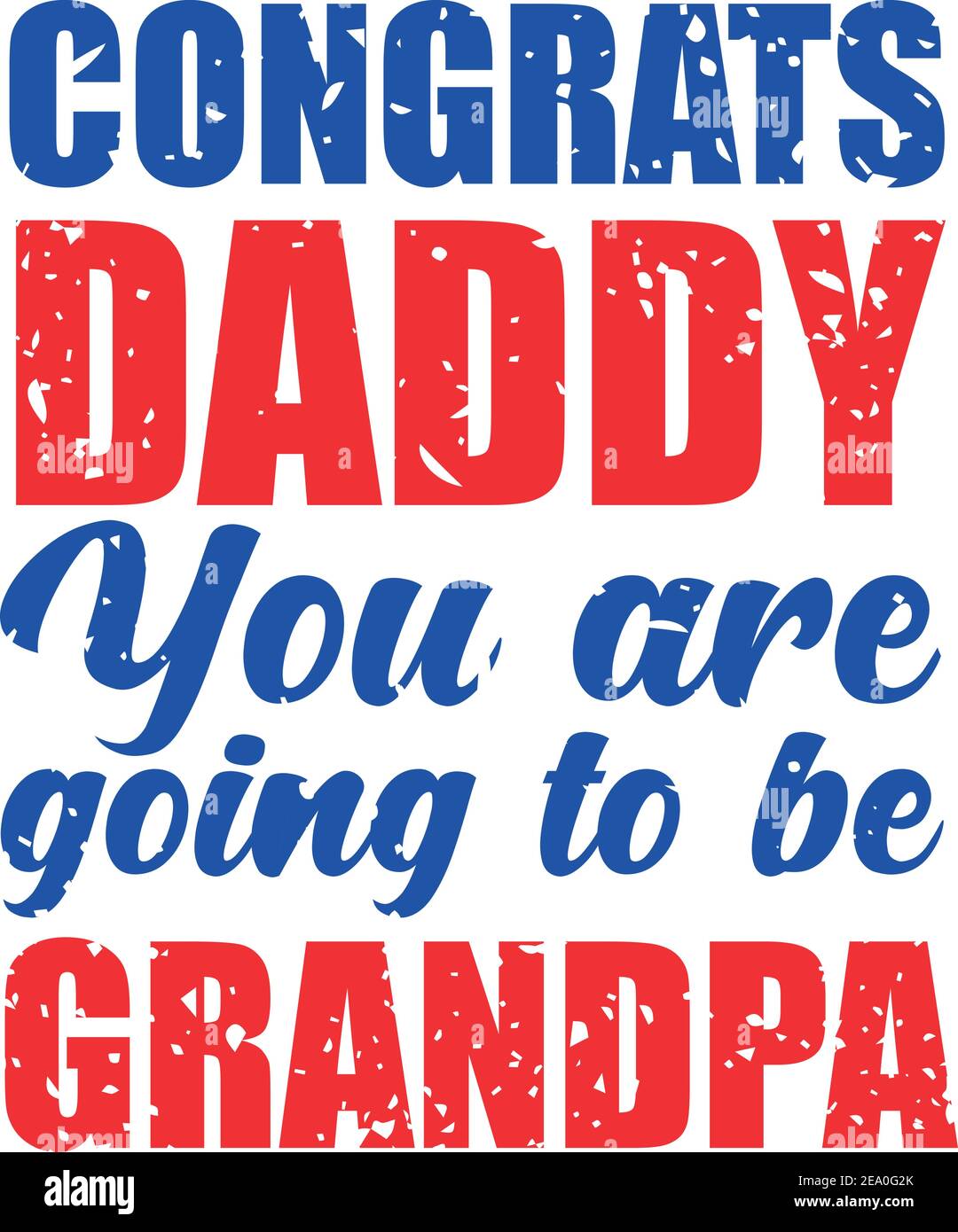 Congrats daddy, you are going to be grandpa Stock Vector Image & Art ...