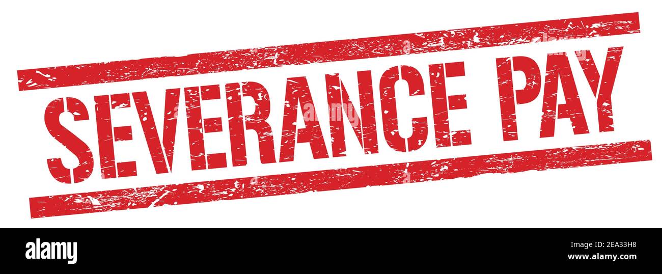 SEVERANCE PAY text on red grungy rectangle stamp sign Stock Photo - Alamy