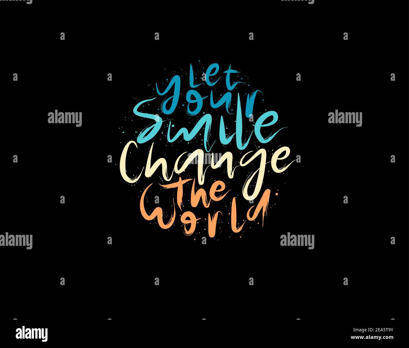 Let Your Smile Change the World lettering Text on black background in ...