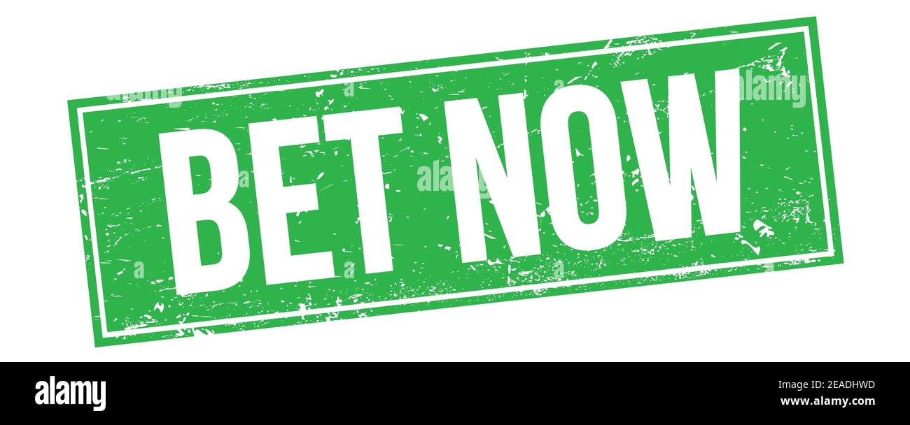 BET NOW text on green grungy rectangle stamp sign Stock Photo - Alamy
